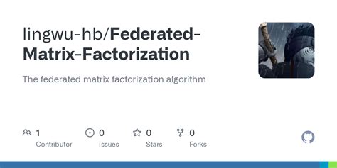 Github Lingwu Hbfederated Matrix Factorization The Federated Matrix