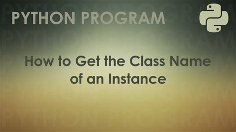Python Program To Get The Class Name Of An Instance Python Examples