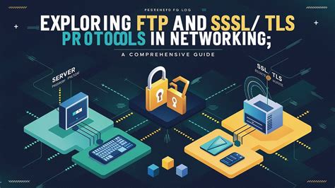 exploring ftp and ssl tls protocols in networking a comprehensive