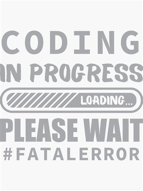 Coding In Progress Please Wait Fatal Error Sticker For Sale By Atrico Redbubble