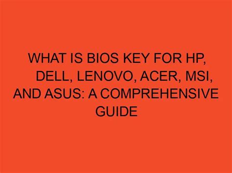 What Is Bios Key For Hp Dell Lenovo Acer Msi And Asus Desktopedge