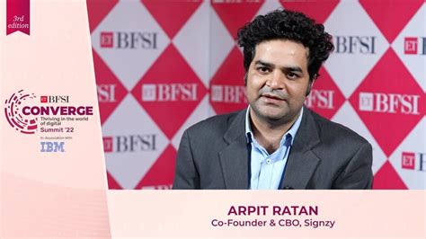Marriage Of Banks And Fintechs To Fulfil Needs At Both Ends Arpit Ratan Of Signzy Et Bfsi