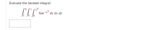 Solved Evaluate The Iterated Integral Chegg Com