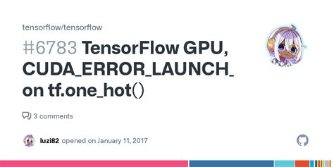 Tensorflow Gpu Cuda Error Launch Failed On Tf One Hot Issue Tensorflow Tensorflow