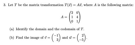 Solved Let T be the matrix transformation T T Aē Chegg com