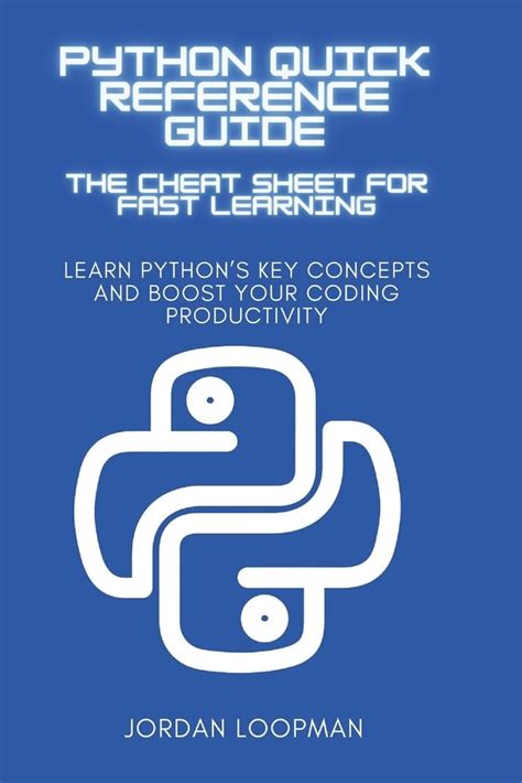 Python Quick Reference Guide A Book By Jordan Loopman Us