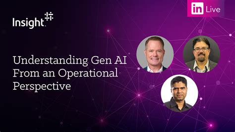 Understanding Gen Ai From An Operational Perspective Insight