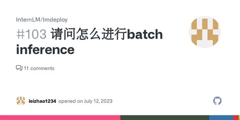 请问怎么进行batch inference Issue InternLM lmdeploy GitHub