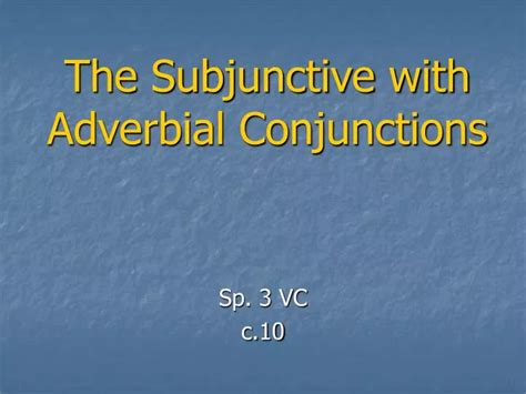 Ppt The Subjunctive With Adverbial Conjunctions Powerpoint