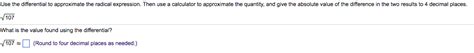 Solved Use The Differential To Approximate The Radical