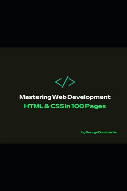 mastering web development html and css in 100 pages indigo