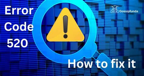 Error Code 520 How To Fix It Gossipfunda