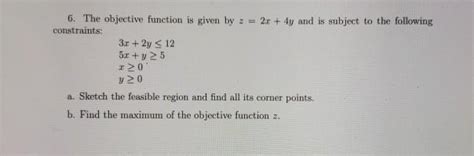 Solved 6 The Objective Function Is Given By 2x 4y And