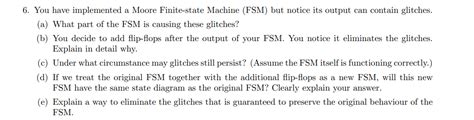 Solved 6 You Have Implemented A Moore Finite State Machine