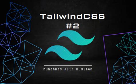 the journey of tailwind css creation by muhammad alif budiman medium