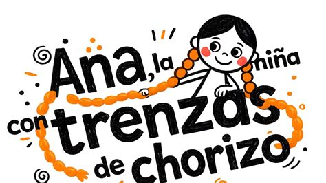 Mineduc Lanza Campaña Ana La Niña Con Trenzas De Chorizo” Para Promover Educación Libre De