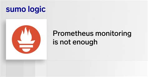 Sumo Logic On Linkedin Why Prometheus Isnt Enough To Monitor Complex
