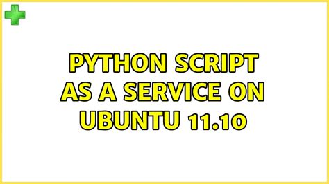 Ubuntu Python Script As A Service On Ubuntu 1110 Youtube