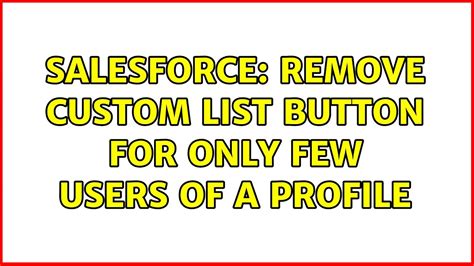 Salesforce Remove Custom List Button For Only Few Users Of A Profile Youtube