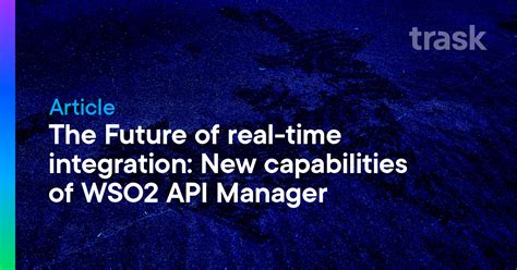 Trask The 4th Generation Of Wso2 Api Manager Brings Support For Streaming Api