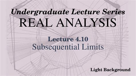 [light] real analysis lecture 4 10 subsequential limits youtube