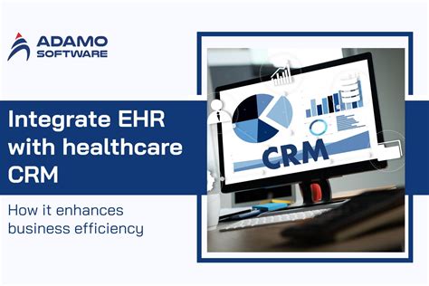 Integrate Ehr With Healthcare Crm How It Enhances Business Efficiency