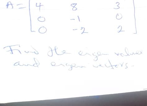 solved a [4830 100 22] ﻿find the eigen values and eigen