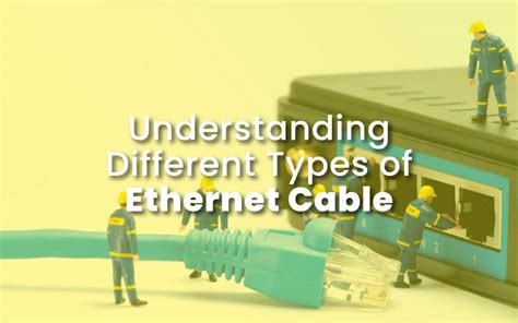understanding different types of ethernet cable compare internet