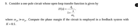 Solved S Consider A One Pole Circuit Whose Open Loop Chegg
