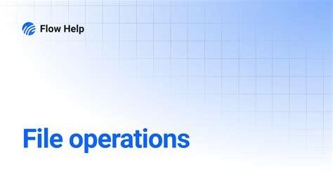 File Operations Flow Help