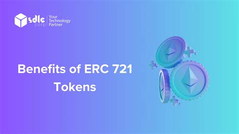 Benefits Of Erc 721 Tokens Sdlc Corp