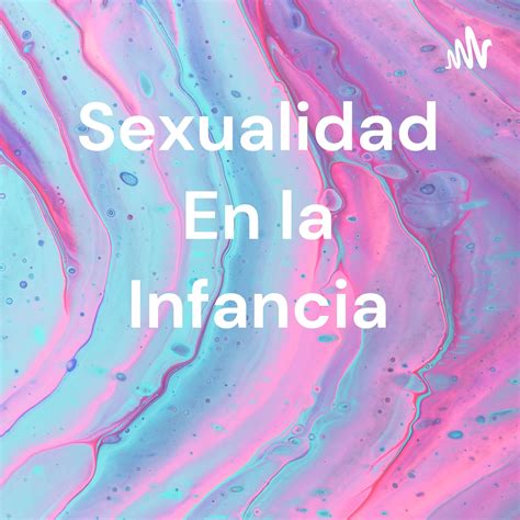 Sexualidad En La Infancia Sexualidad En La Infancia Podcast Podtail