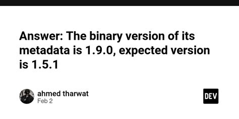 Answer The Binary Version Of Its Metadata Is 190 Expected Version