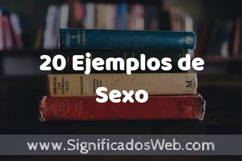 Ejemplos De Sexo Tipos Definici N Y An Lisis