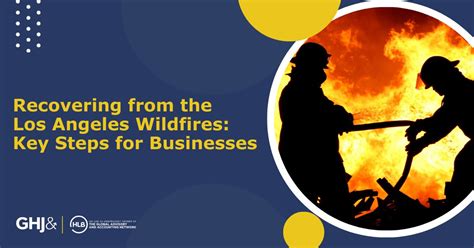Recovering from the Los Angeles Wildfires: Key Steps for Businesses - GHJ | GHJ