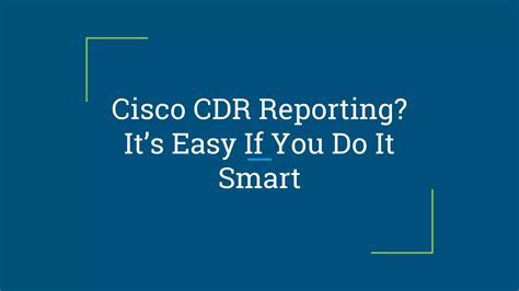Cisco Cdr Reporting Its Easy If You Do It Smart PPTX