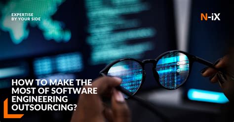 Software Engineering Outsourcing How To Make The Most Of It N Ix