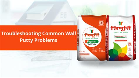 Troubleshooting Common Wall Putty Problems