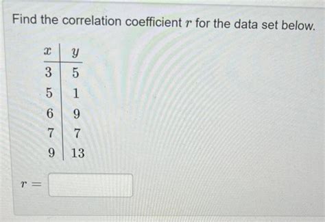 Solved Find The Correlation Coefficient For The Data Set Chegg