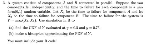Solved A System Consists Of Components A And B Connected In Parallel