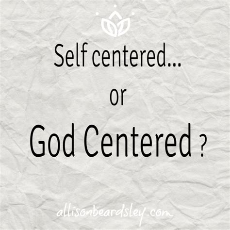 Self Centered Or God Centered God Rooted