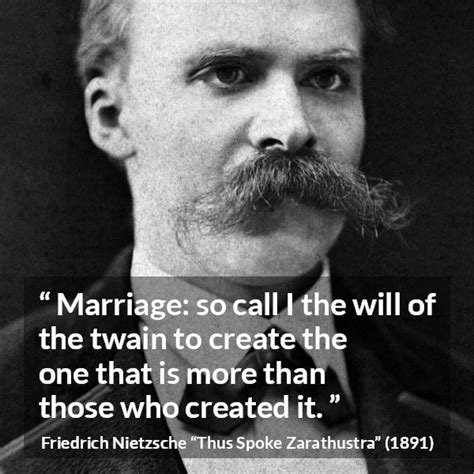 Friedrich Nietzsche “marriage So Call I The Will Of The Twain”
