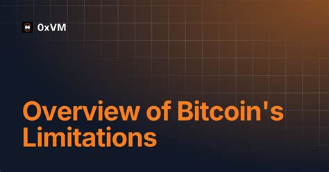 Overview Of Bitcoins Limitations 0xvm