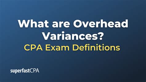 What Are Overhead Variances Superfastcpa Cpa Review