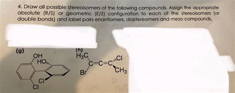Solved 4 Draw All Possible Stereoisomers Of The Following