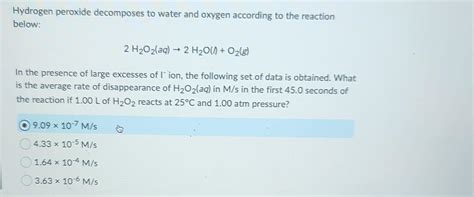 Solved Hydrogen Peroxide Decomposes To Water And Oxygen