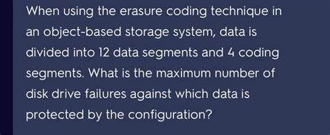 Solved When Using The Erasure Coding Technique In An Chegg