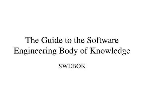 Ppt The Guide To The Software Engineering Body Of Knowledge