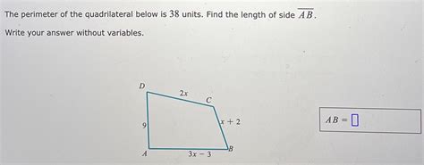 Solved The Perimeter Of The Quadrilateral Below Is 38 Units Find The Length Of Side Overline