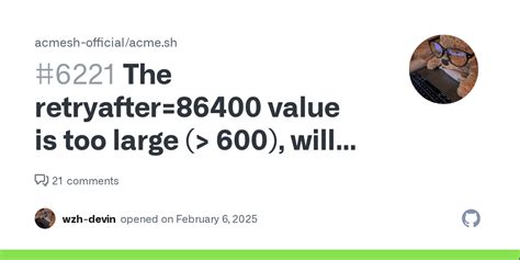 The Retryafter86400 Value Is Too Large 600 Will Not Retry Anymore · Issue 6221 · Acmesh